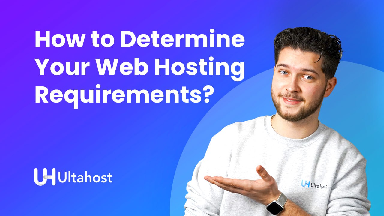How to Determine Your Web Hosting Server Requirements? | UltaHost Blog