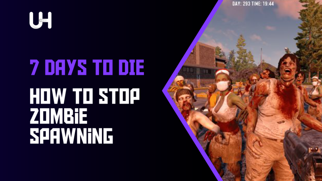 How to Stop Zombie Spawning in 7 Days to Die | UltaHost Blog