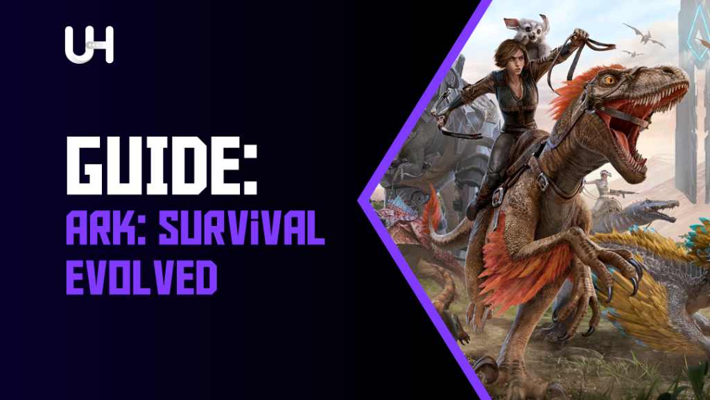 Ark: Survival Evolved - A Guide for Beginners | UltaHost Blog