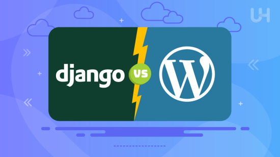 Django vs WordPress - Which is the Better CMS in 2024? | UltaHost Blog