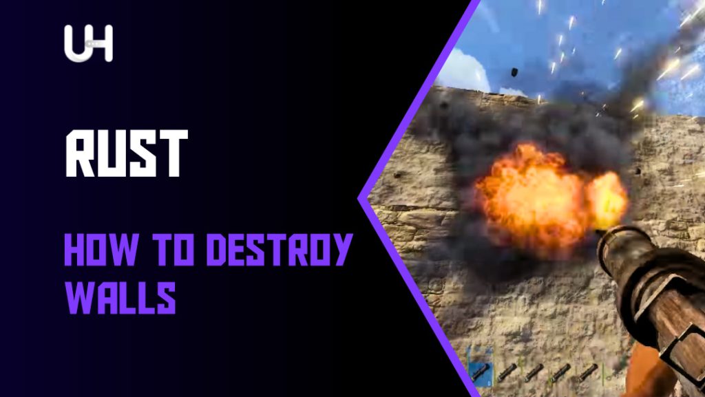 How to Destroy Walls in Rust | UltaHost Blog
