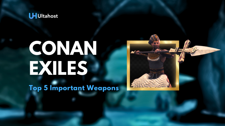 Top 5 Important Weapons in Conan Exiles | UltaHost Blog