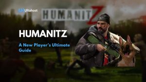 Humanitz - A New Player's Ultimate Guide | UltaHost Blog