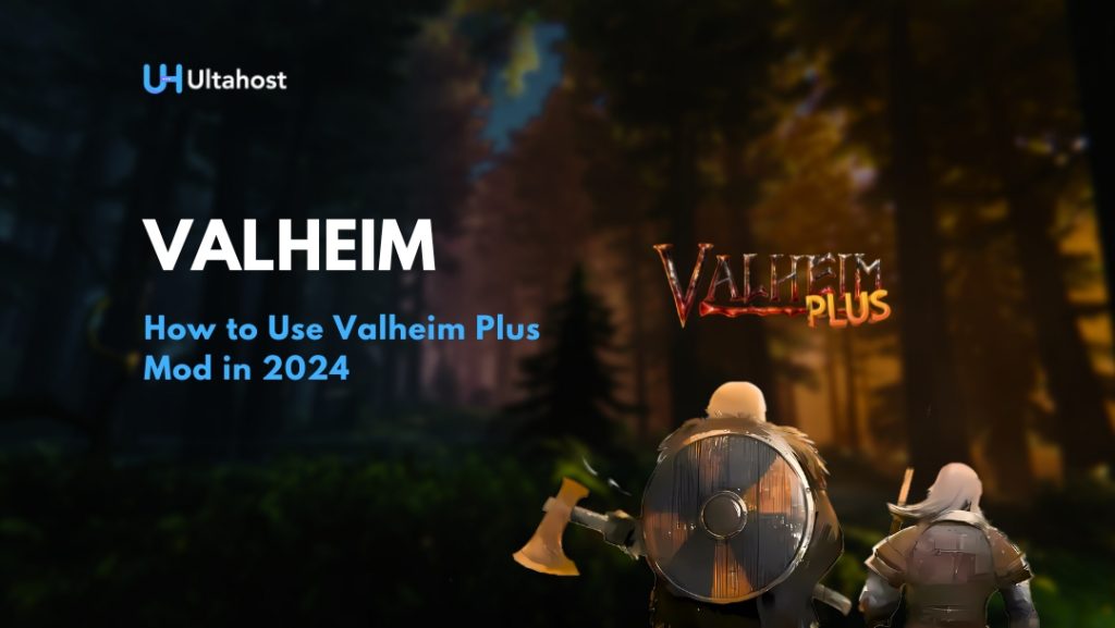 Как использовать мод Valheim Plus в 2024 году | Ultahost Blog