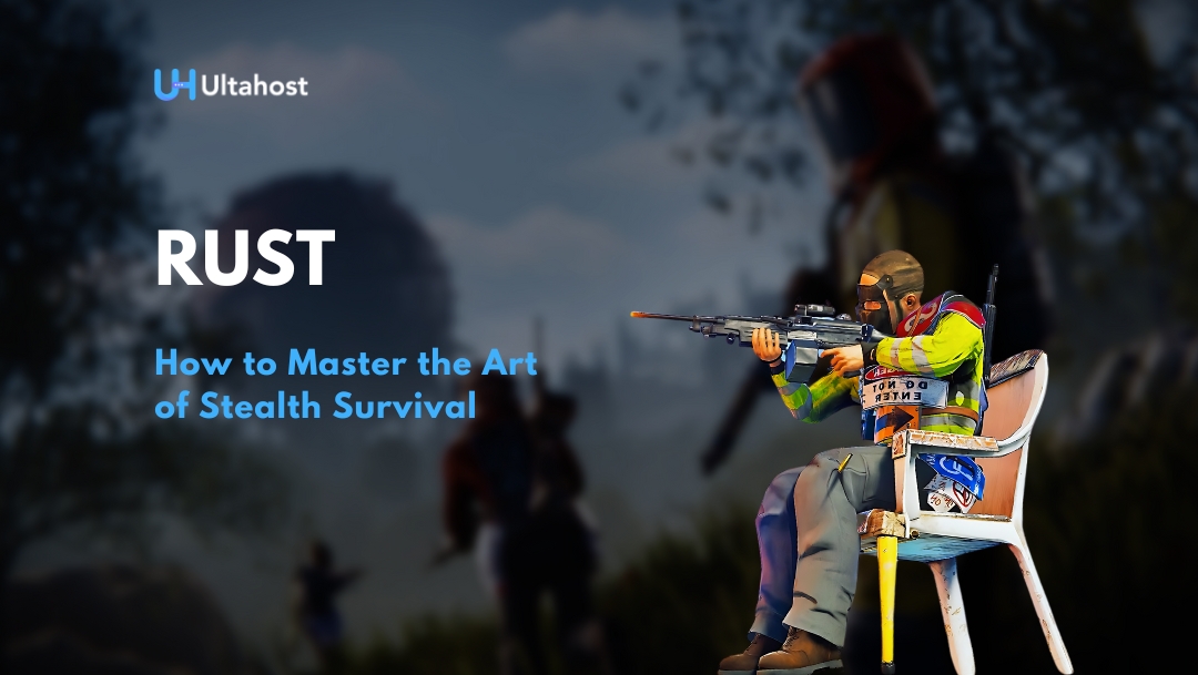 Rust Camper Guide: How to Master the Art of Stealth Survival | UltaHost Blog