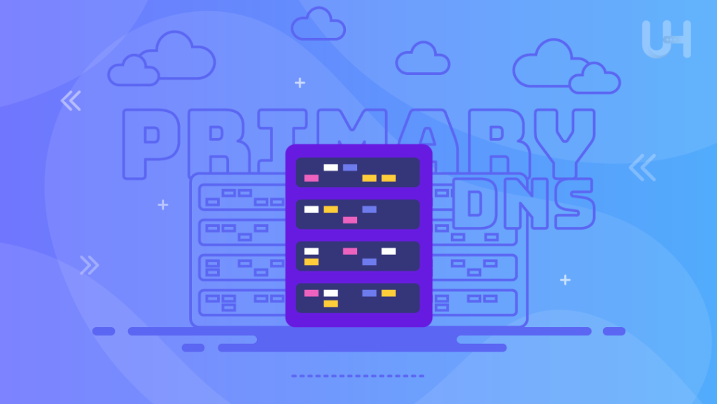 What Is Primary DNS? A Complete Guide | UltaHost Blog