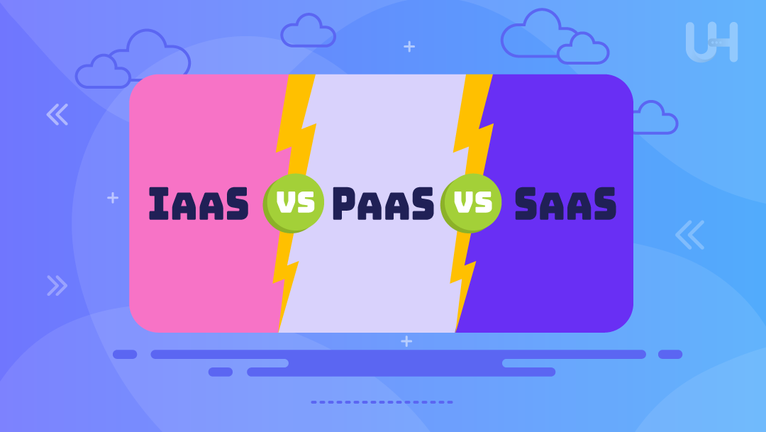 Apa Perbedaan antara IaaS, PaaS dan SaaS? Mana yang Terbaik? | UltaHost Blog