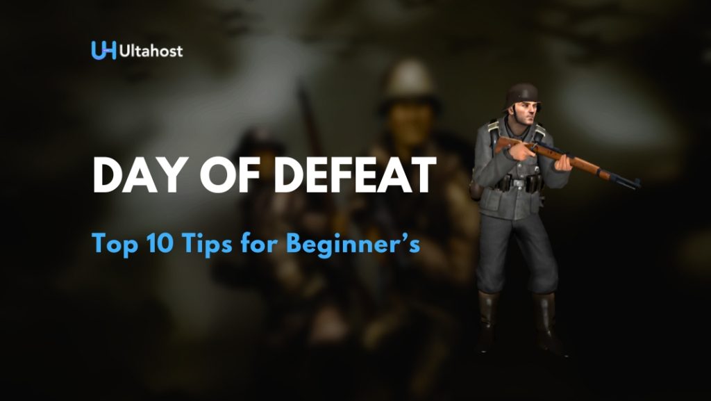 Day of Defeat: Top 10 Beginner Tips for New Players | UltaHost Blog