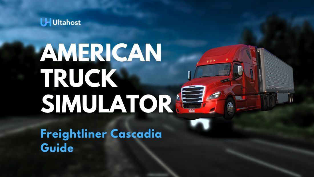 Freightliner Cascadia in American Truck Simulator | UltaHost Blog