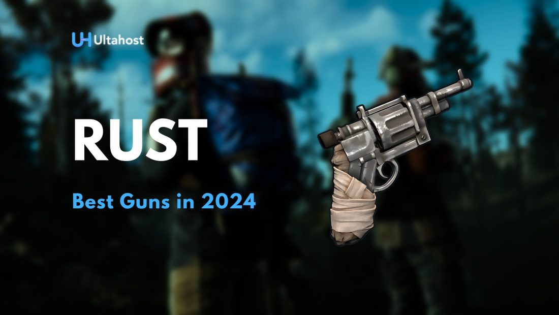 Best Guns in Rust (2024): An Important Guide | UltaHost Blog