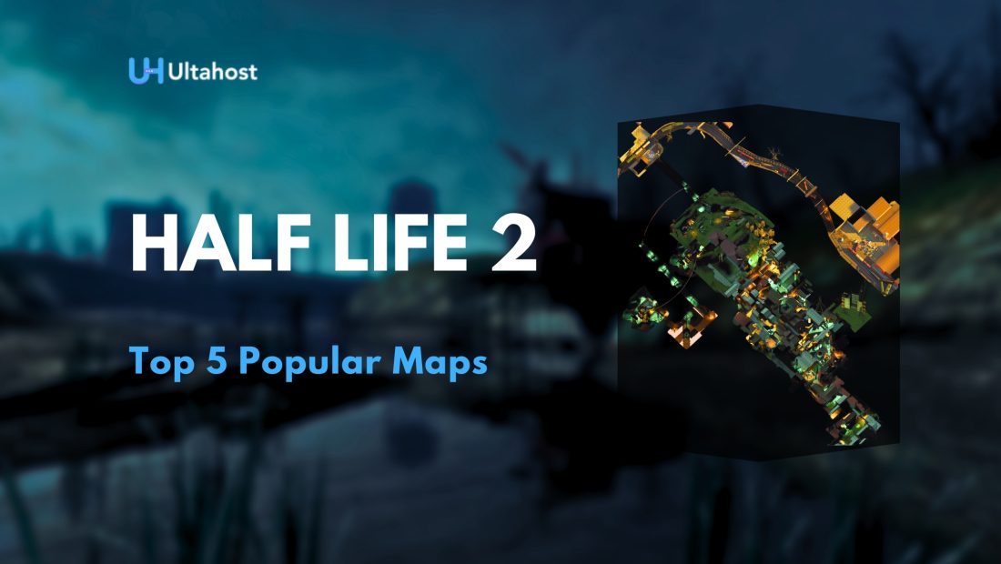 Top 5 Popular Maps in Half Life 2 | UltaHost Blog