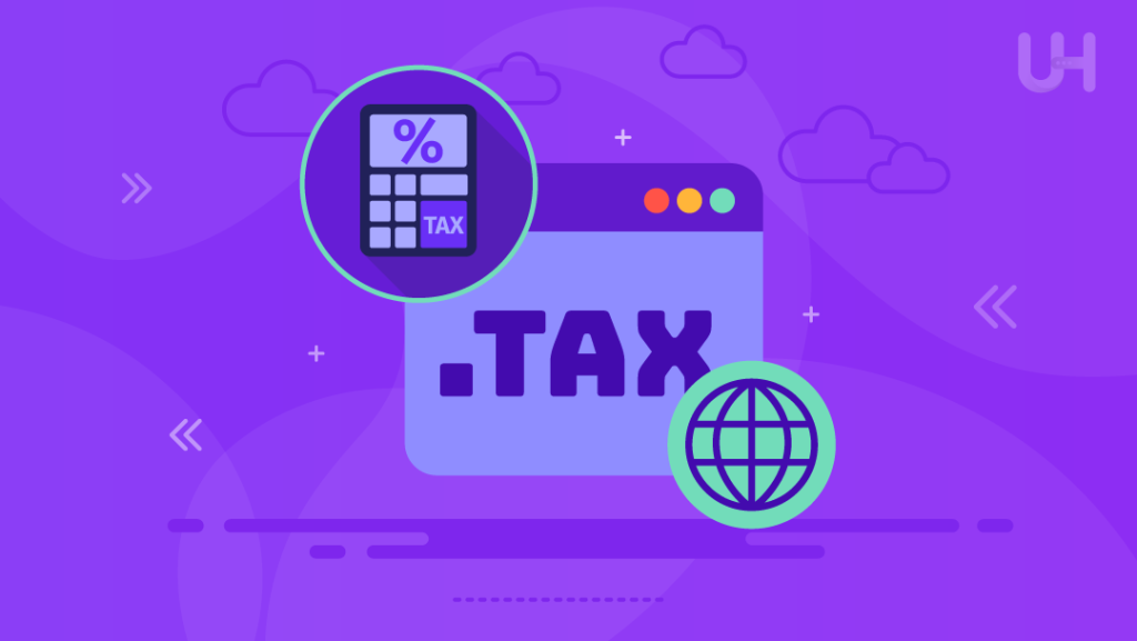 How a .tax Domain Can Transform Your Tax Consulting Business | UltaHost ...