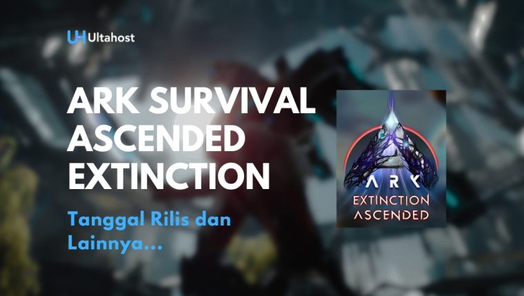 Informasi Seputar Tanggal Rilis ARK Survival Ascended Extinction | UltaHost Blog