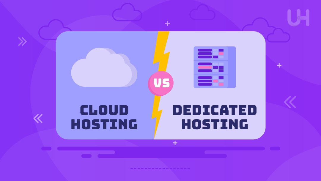 Cloud Hosting vs Dedicated Hosting: Key Differences Explain | UltaHost Blog Cloud Hosting vs Dedicated Hosting: Key Differences Explain | UltaHost Blog