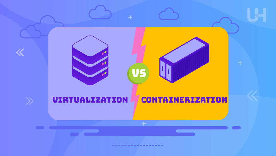 Virtualization vs Containerization: Which Method To Choose? | UltaHost Blog Virtualization vs Containerization: Which Method To Choose? | UltaHost Blog