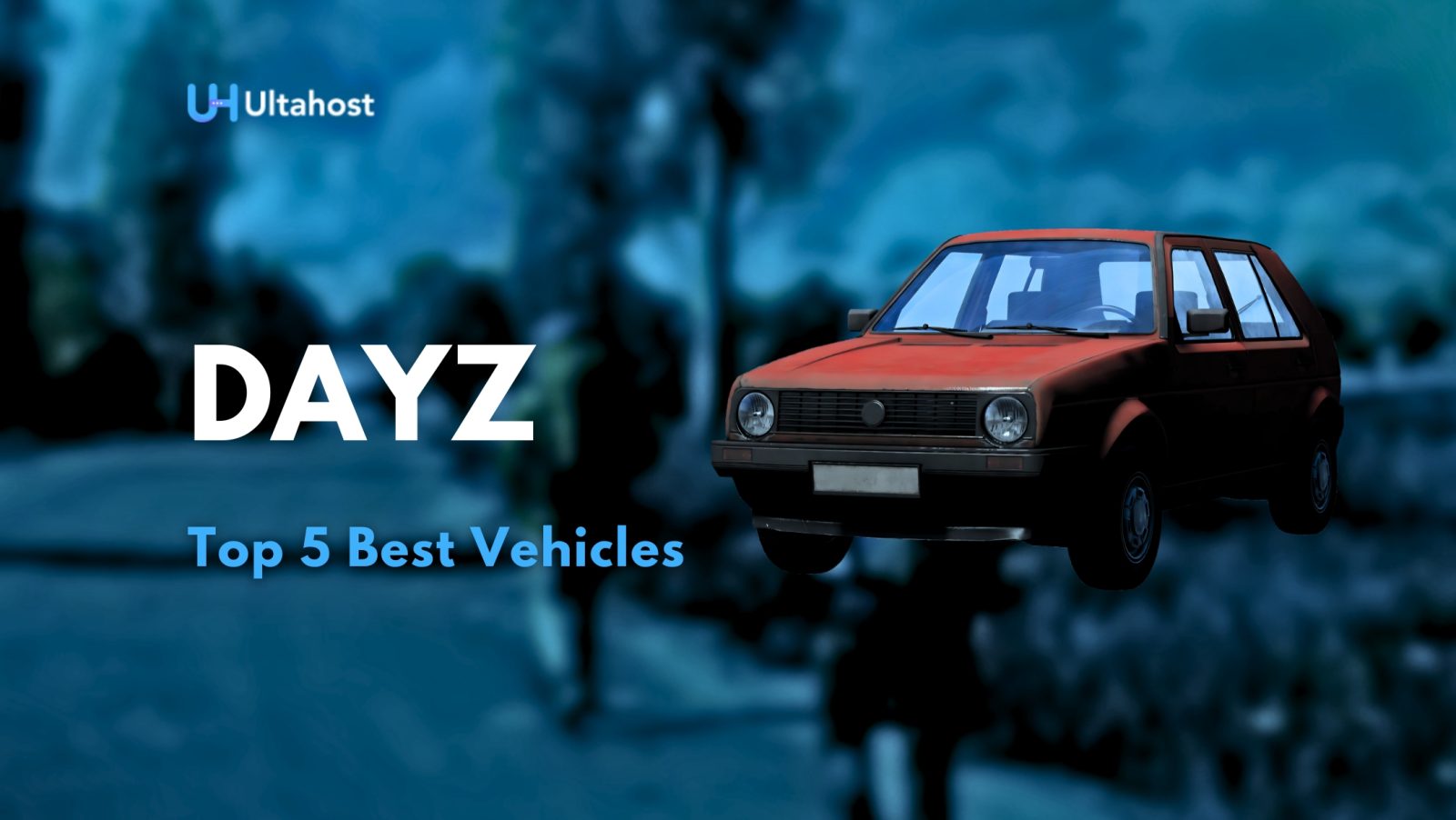 Top 5 Best Vehicles in DayZ | UltaHost Blog