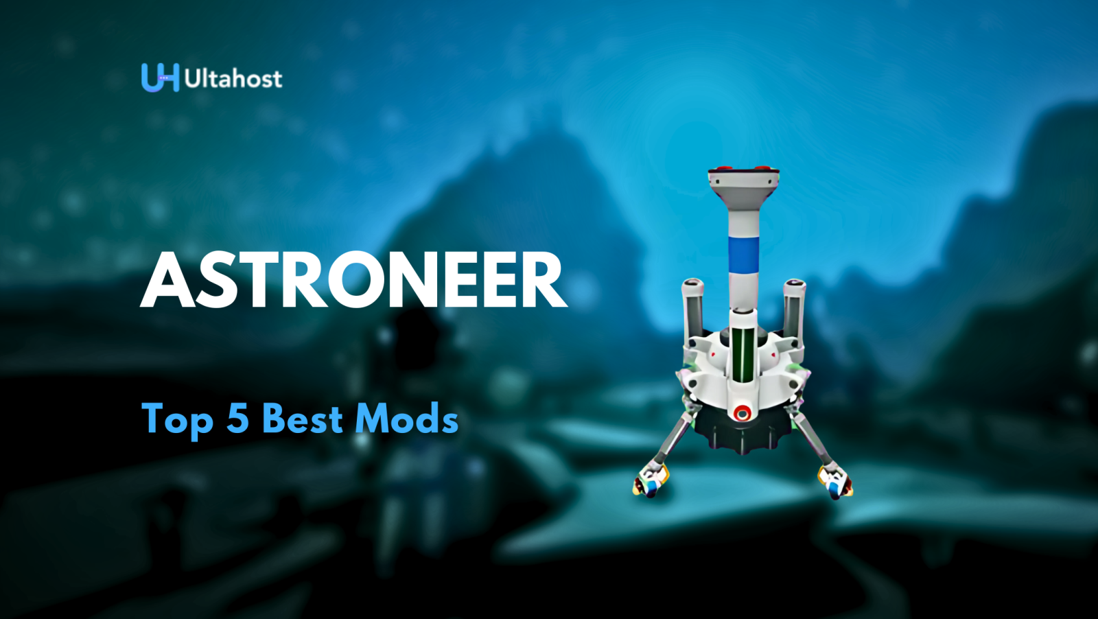 Top 5 Best Mods in Astroneer | UltaHost Blog
