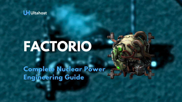 Factorio Nuclear Power Engineering: A Complete Guide | UltaHost Blog