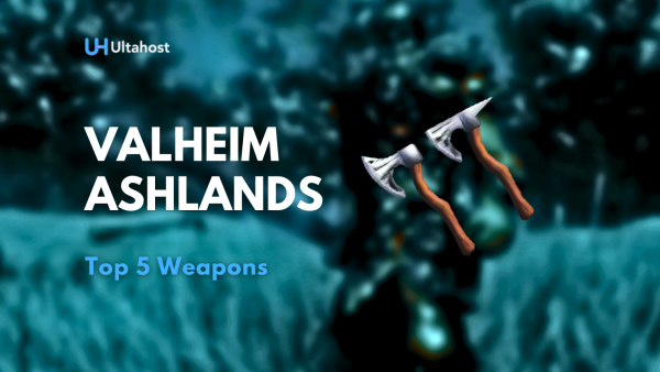 Top 5 Weapons in Valheim Ashlands | UltaHost Blog